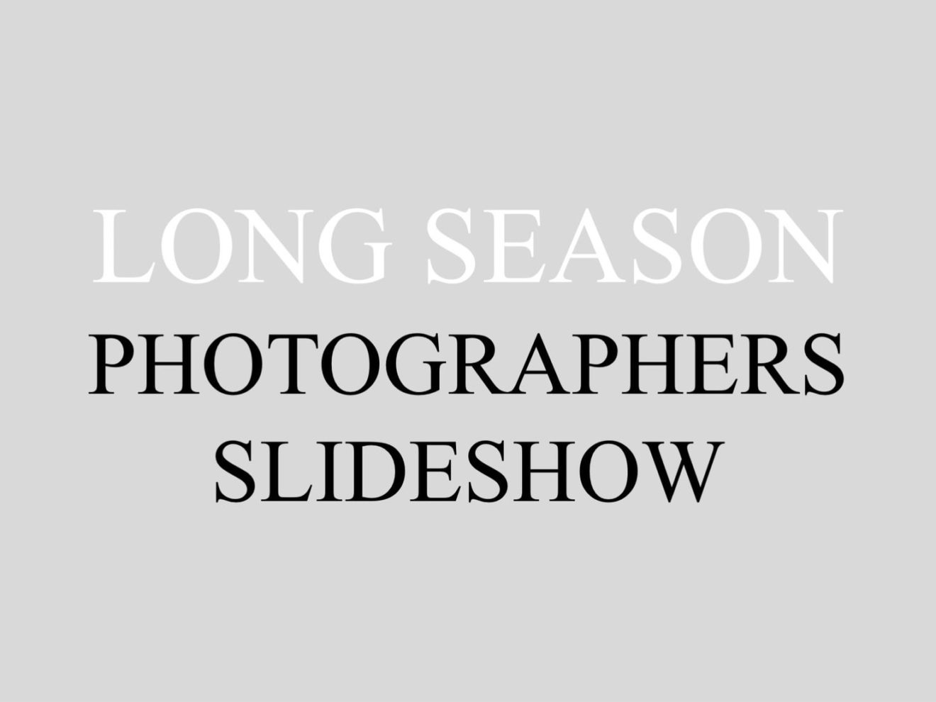 LONG SEASON PHOTOGRAPHERS SLIDESHOW – TOTEM POLE PHOTO GALLERY